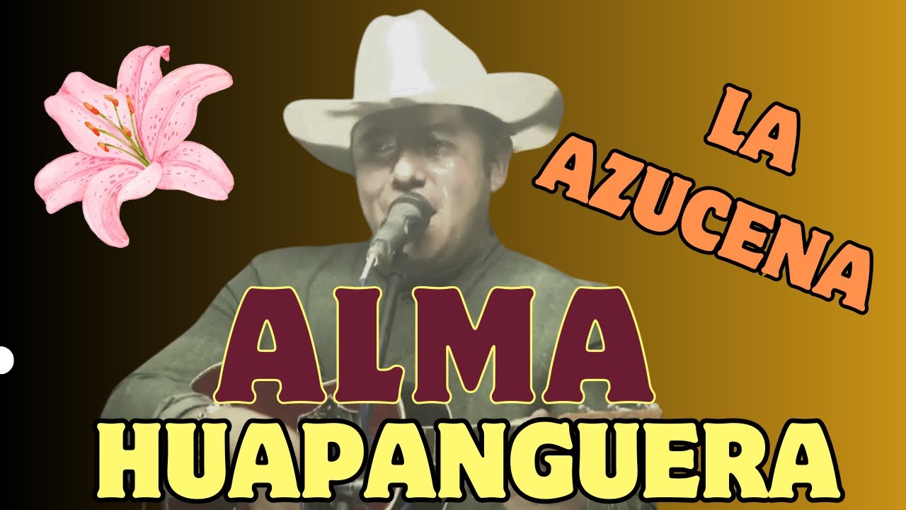 🌸La Azucena, Alma Huapanguera🎻 - YouTube