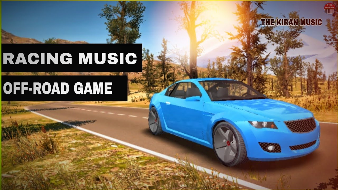 The Kiran Music || New Racing Music || Car Racing Game || Off-road Game ...