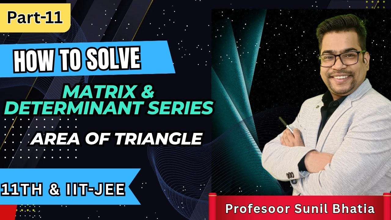 Matrix & Determinant | L-11| Area of Triangle |Prof. Bhatia|9990128080 ...