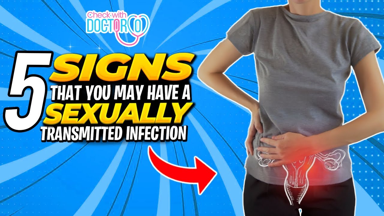 5 Signs That You May Have A Sexually Transmitted Infection - YouTube