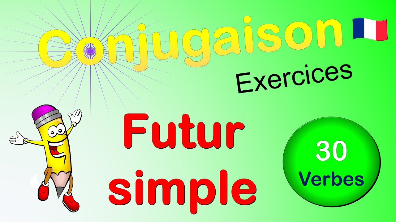 Conjugaison Futur Simple | Exercice Futur Simple pour débutant - YouTube