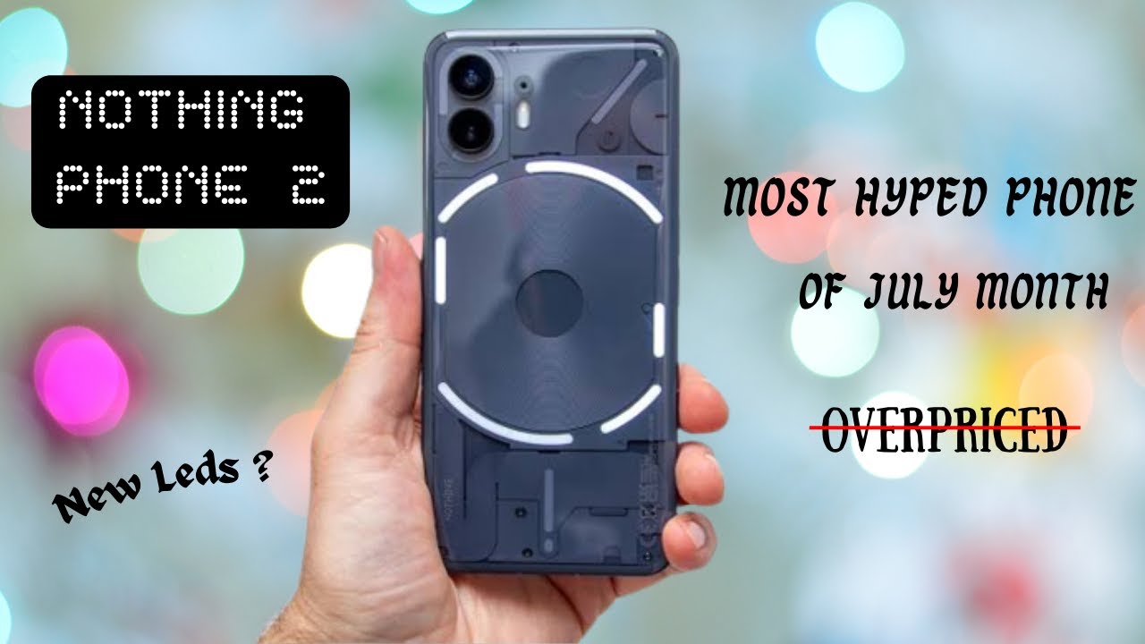 Nothing Phone 2 Full Information | Nothing | Tech Talks - YouTube