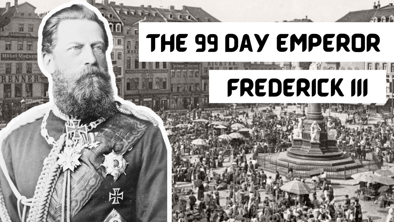 Frederick III, German Emperor (1831-1888) - YouTube
