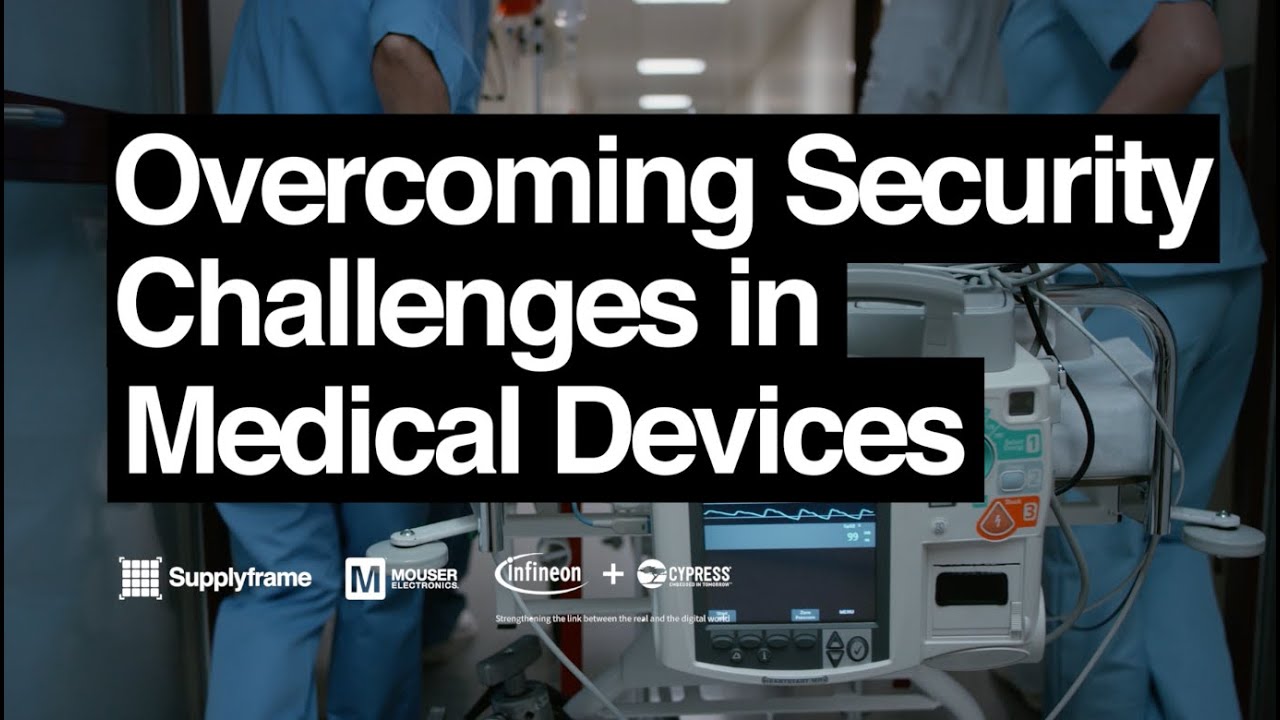 Overcoming Security Challenges In Medical Devices - YouTube