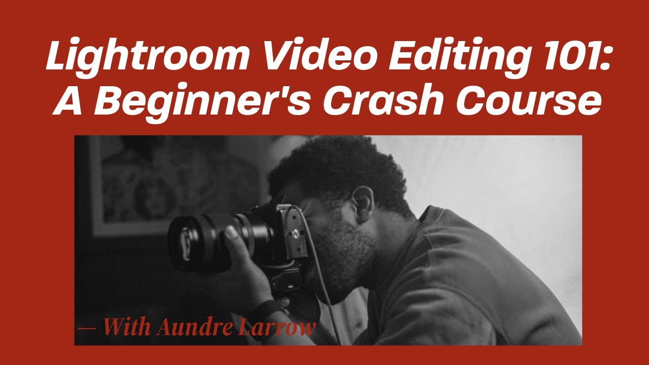Lightroom Video Editing 101: A Beginner's Crash Course - YouTube