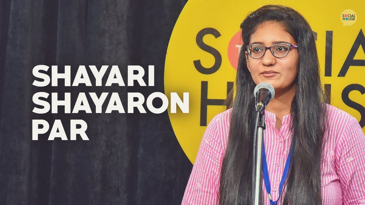 Shayari Shayaron Par | Shreya Sharma | The Social House Poetry #Shayar ...
