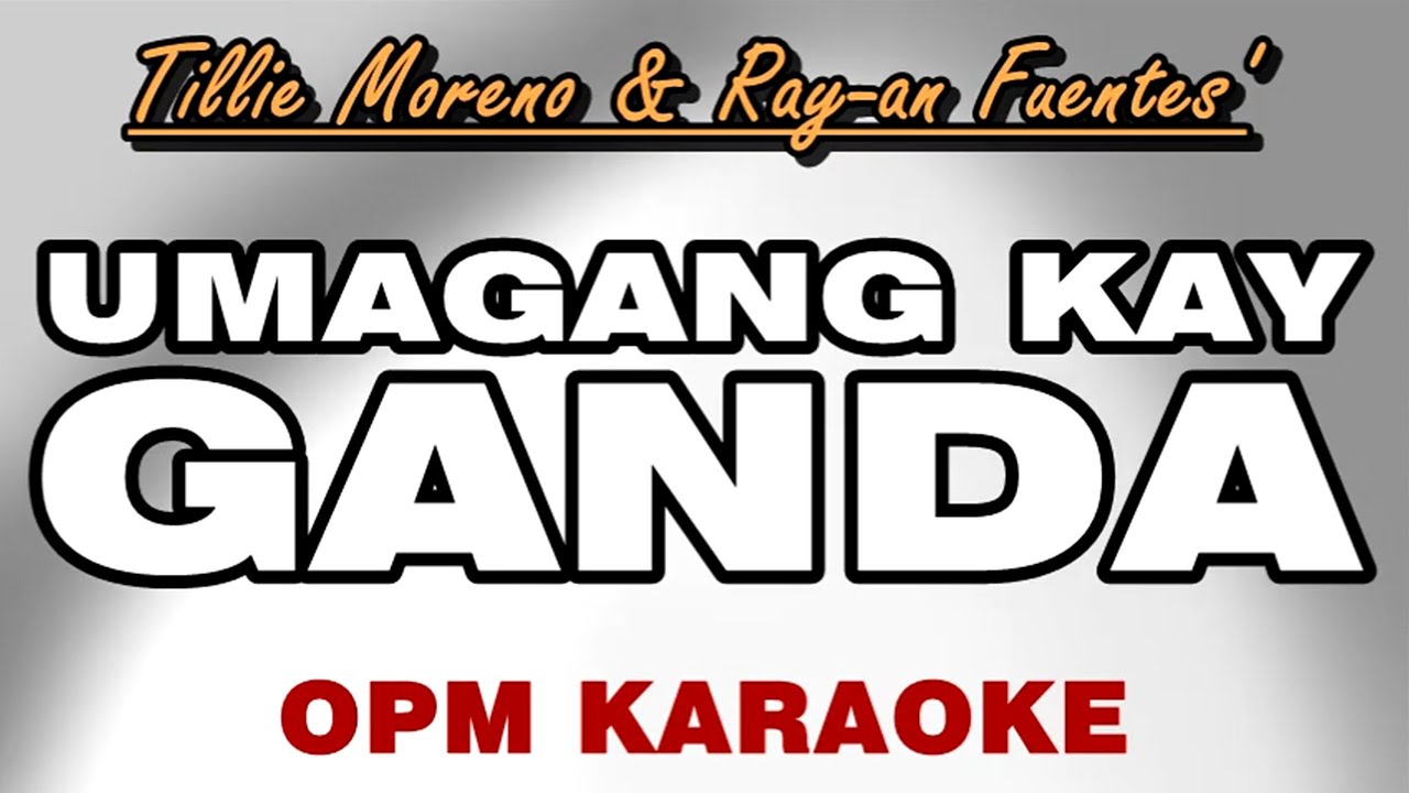 UMAGANG KAY GANDA - Tillie Moreno & Ray-an Fuentes (OPM Karaoke) - YouTube