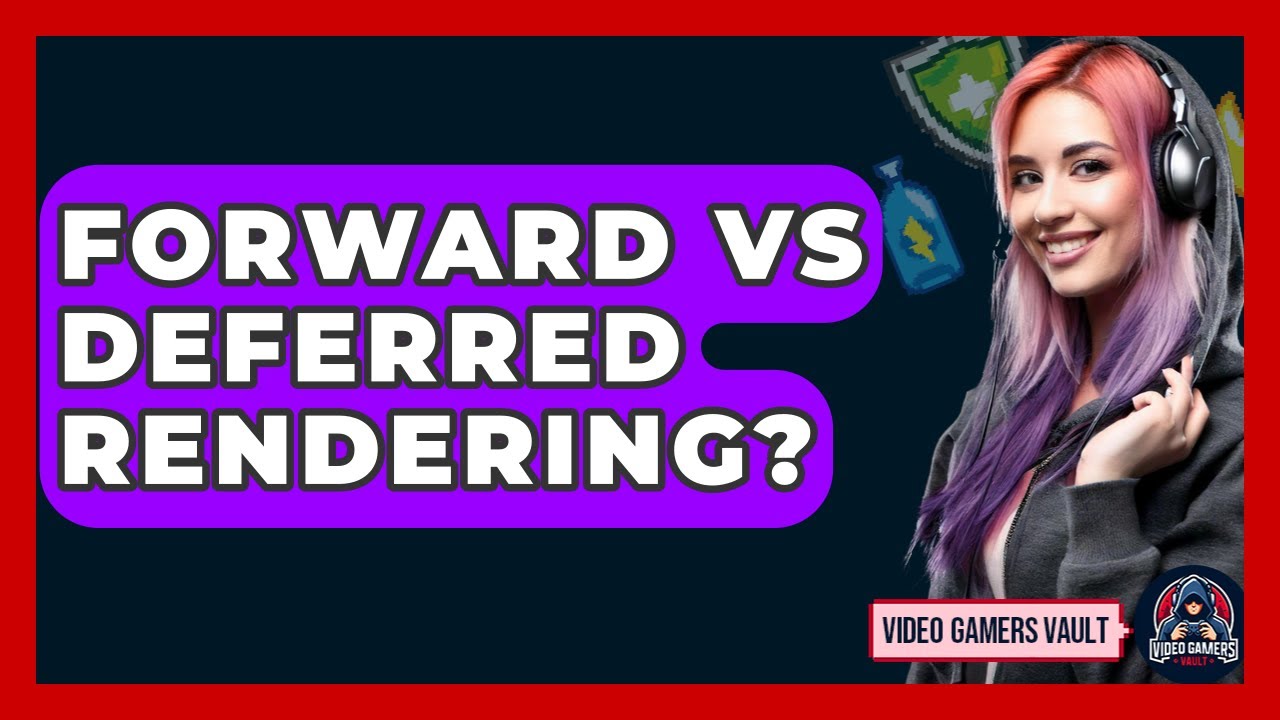 Forward Vs Deferred Rendering? - Video Gamers Vault - YouTube