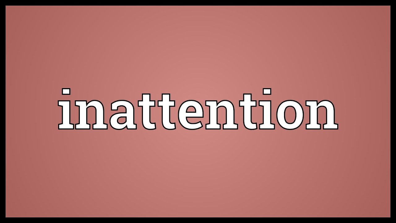Inattention Meaning - YouTube