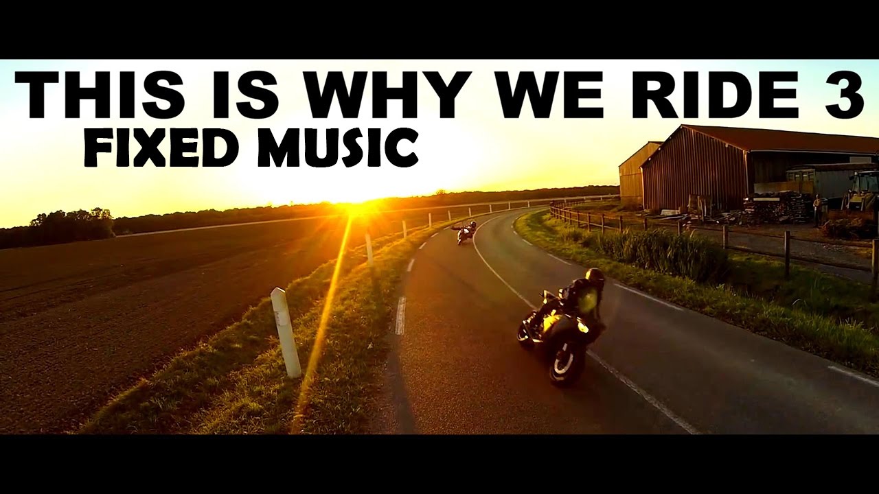 THIS IS WHY WE RIDE 3 (Fixed Music) - YouTube