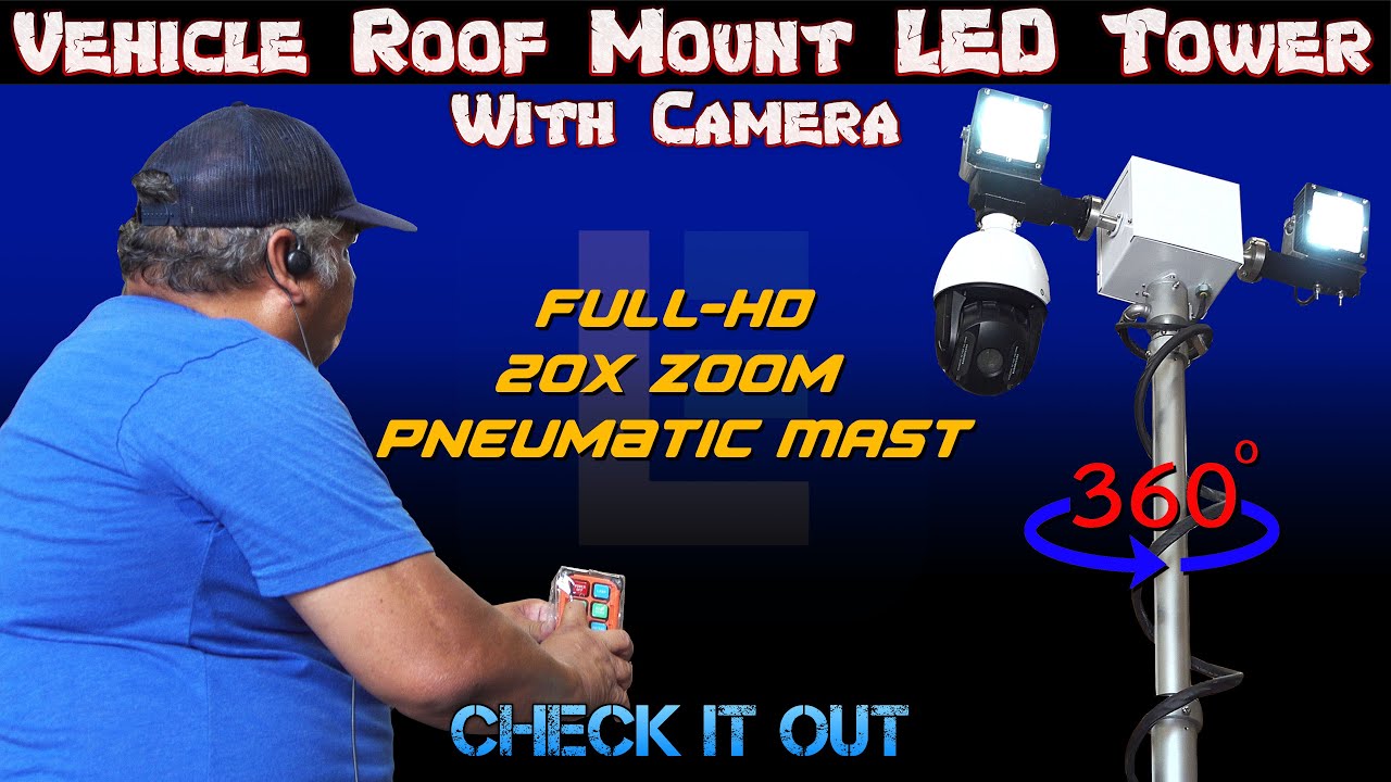 Vehicle Roof Mount Tower LED Lights with Camera - (2) Lamps - PTZ ...