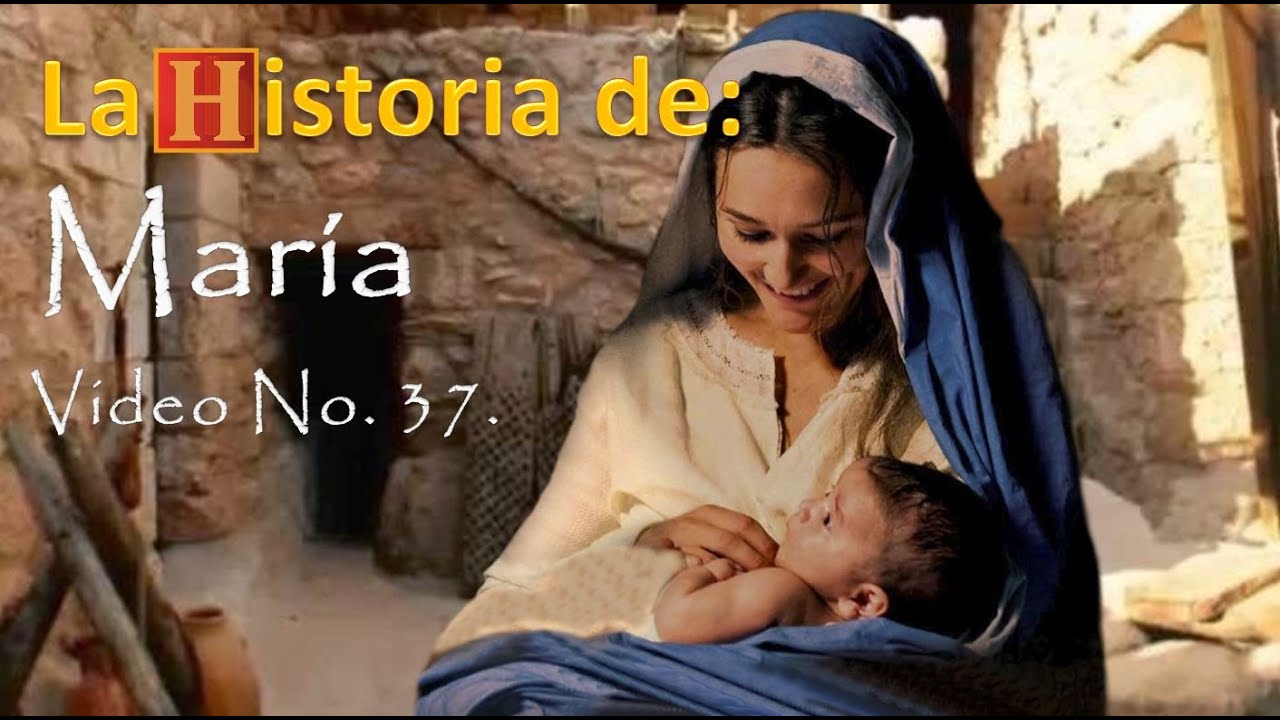 37. LA HISTORIA DE MARIA. La madre de Jesús. - YouTube