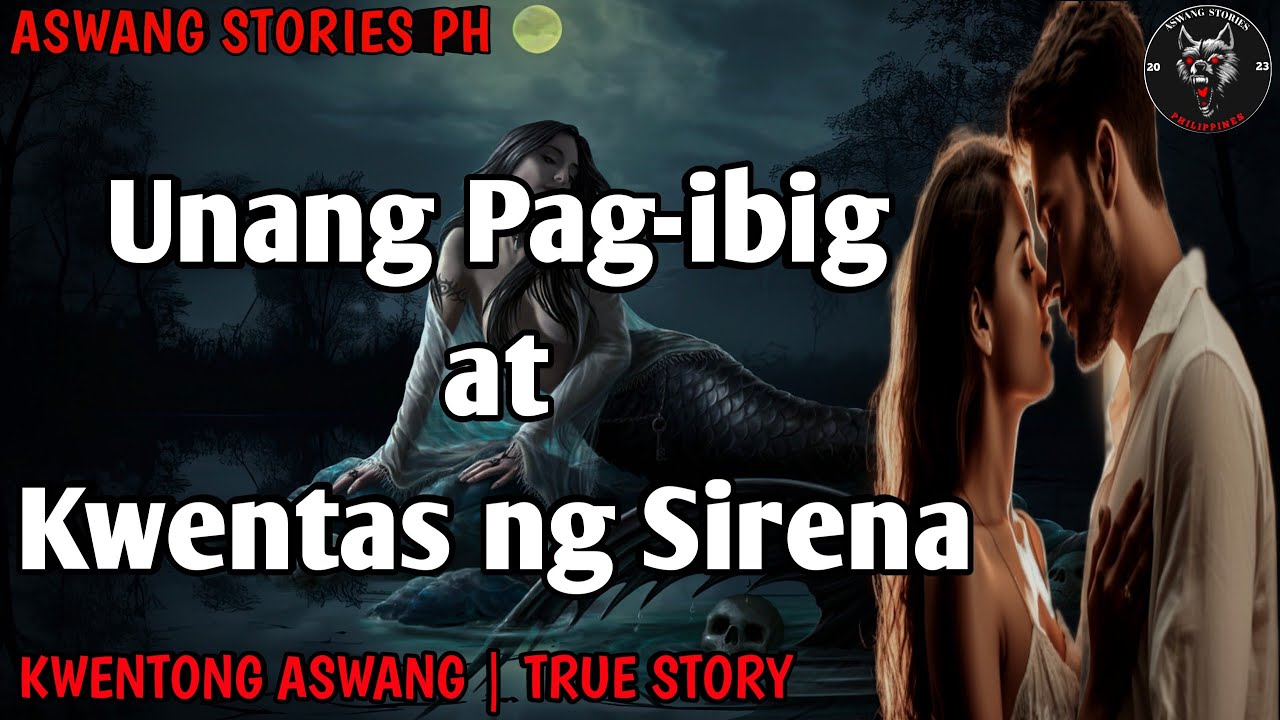 Unang Pag-ibig at Kwentas ng Sirena | Kwentong Aswang | True Story ...
