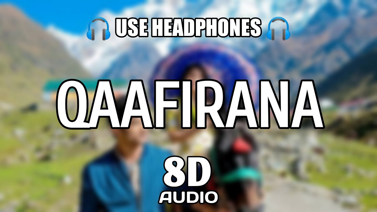 Qaafirana (8D Audio) - Kedarnath | Sushant Singh Rajput | Sara Ali Khan ...