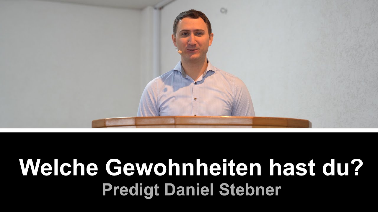 Predigt Daniel Stebner | Welche Gewohnheiten hast du? - YouTube
