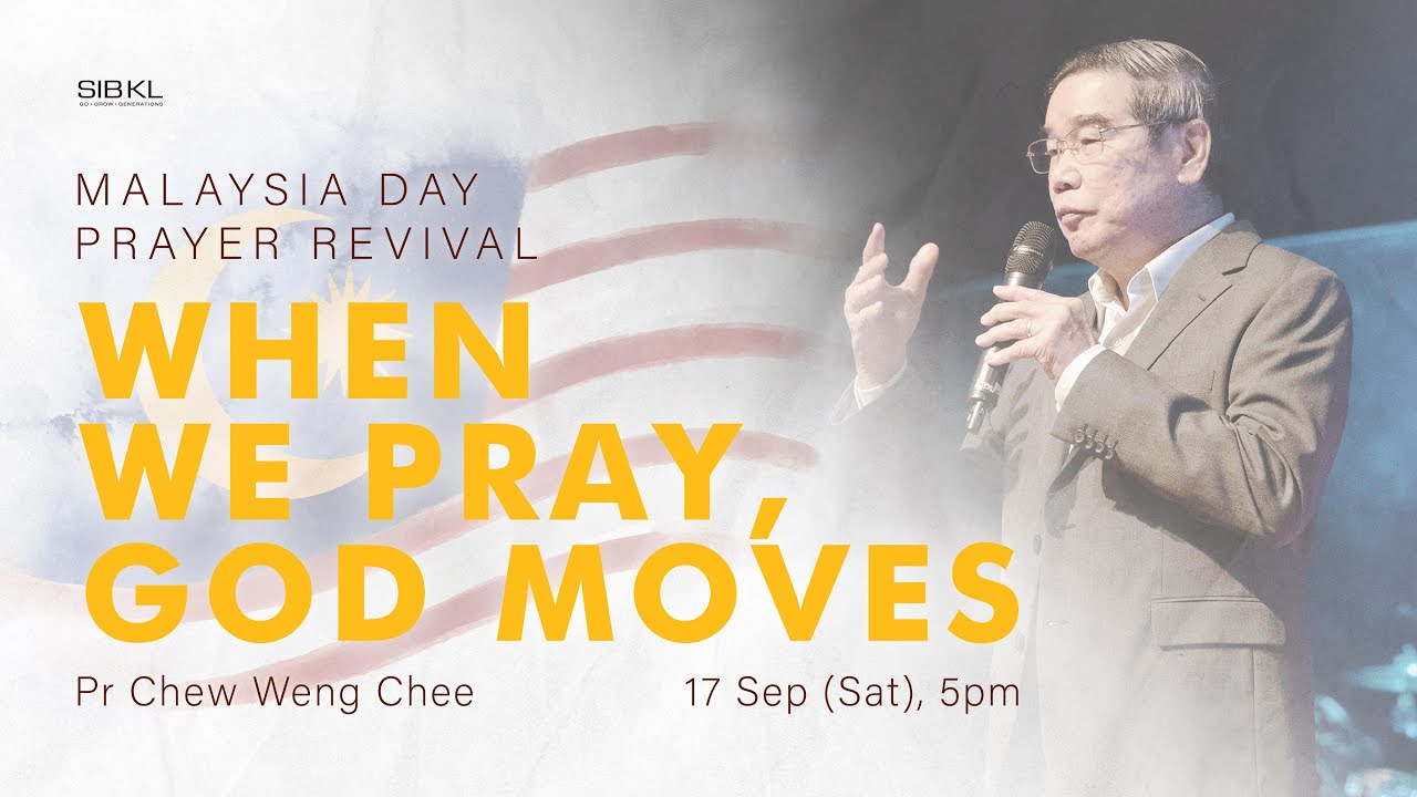 [SERMON] Malaysia Day Weekend: When We Pray, God Works - Pr Chew Weng ...