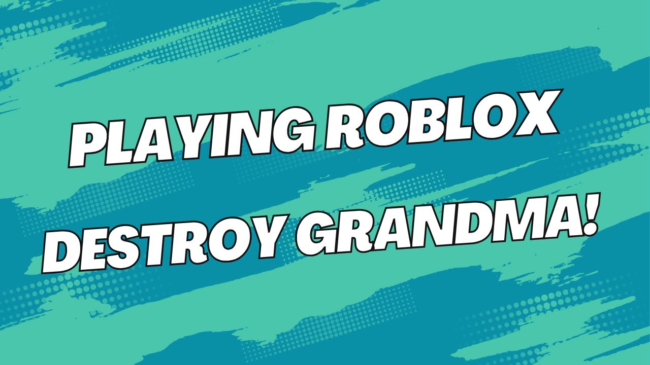 Playing Destroy Grandma and DESTROYING GRANDMA! - YouTube