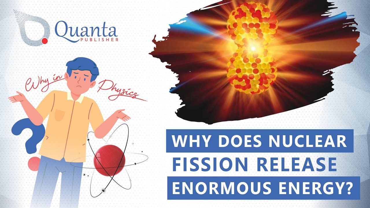 Why does nuclear fission release enormous energy? - Why in Physics ...