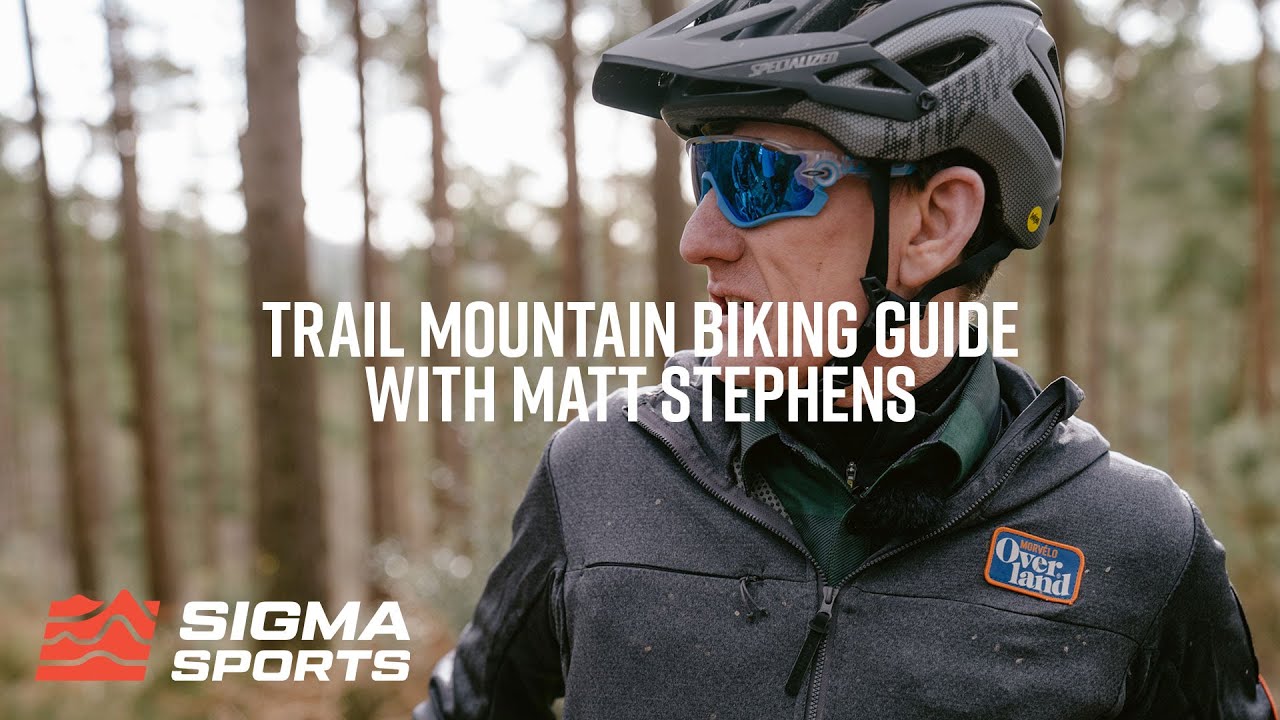Trail Mountain Bike Guide with Matt Stephens | Sigma Sports - YouTube