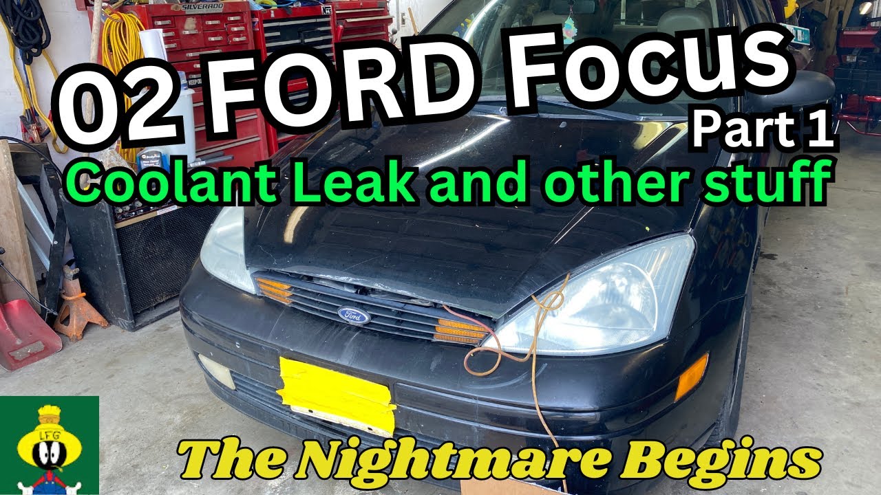 Part 1 / 02 Ford Focus Coolant Leak and other things / The adventure ...