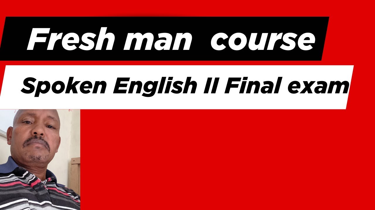 Fresh man course: Spoken English II : Final Exam - YouTube
