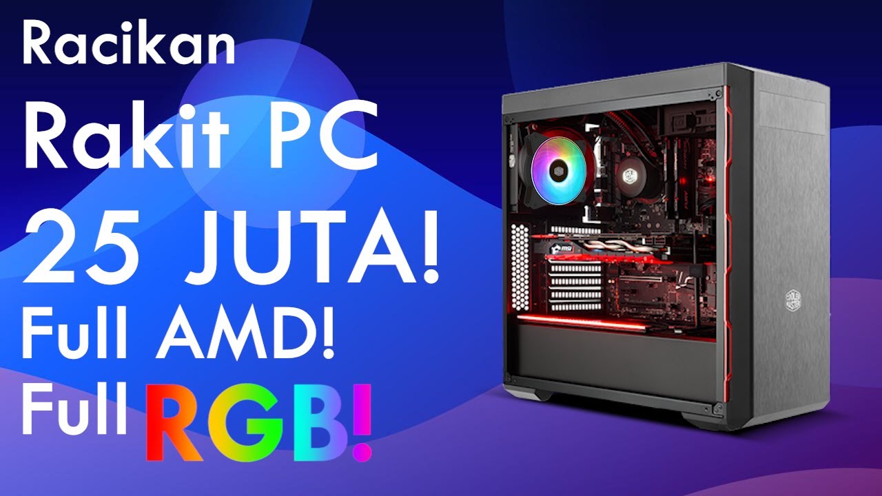 #7 Racikan Rakit PC 25 JUTA Buat Gaming & Produktivitas! | Rekomendasi ...