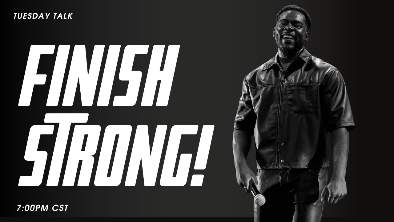 Tuesday Talk | Finish Strong! - YouTube