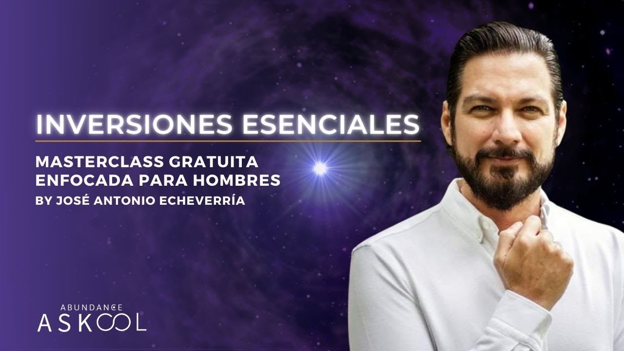 Masterclass Inversiones Esenciales by José Antonio Echeverría| Abundance_SKooL - YouTube