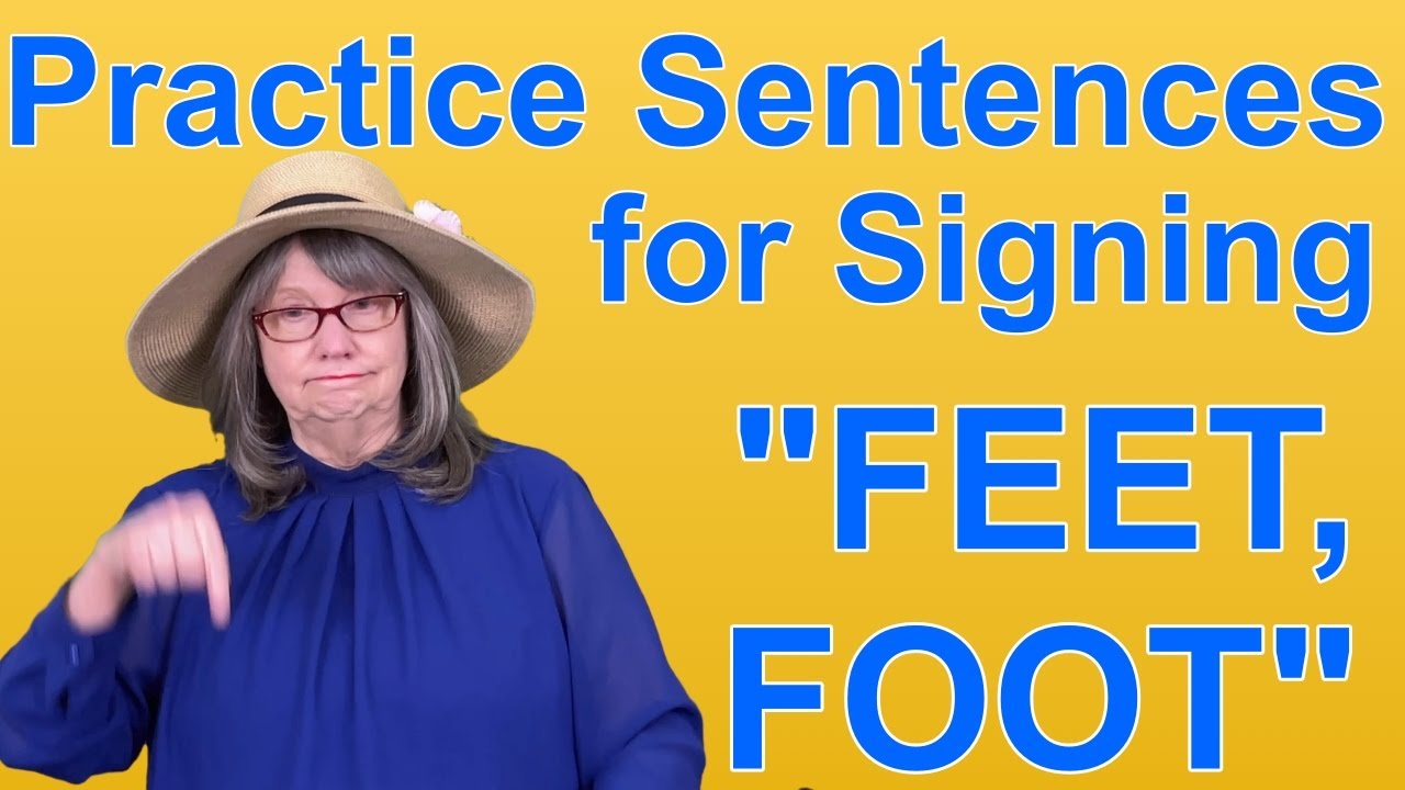Practice ASL Sentences for FEET, FOOT — ASL Word Of The Day Word 114 ...