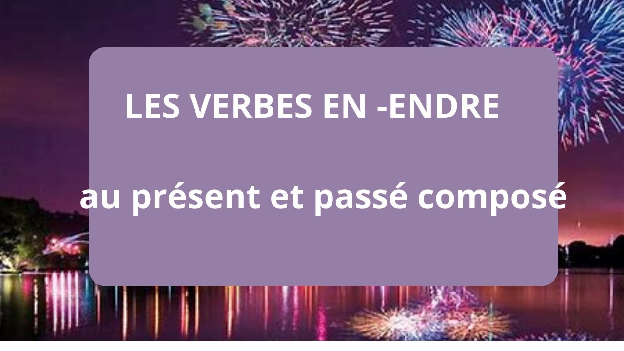 Vendre , attendre, entendre et les autres verbes en -endre au présent ...