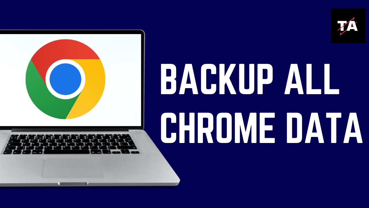 How to Backup All Chrome Data, Settings, and Bookmarks | Can We Export ...