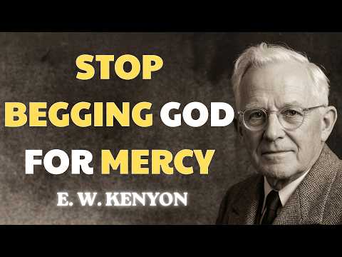 Why Begging God for Mercy Insults What Jesus Did #ewkenyon