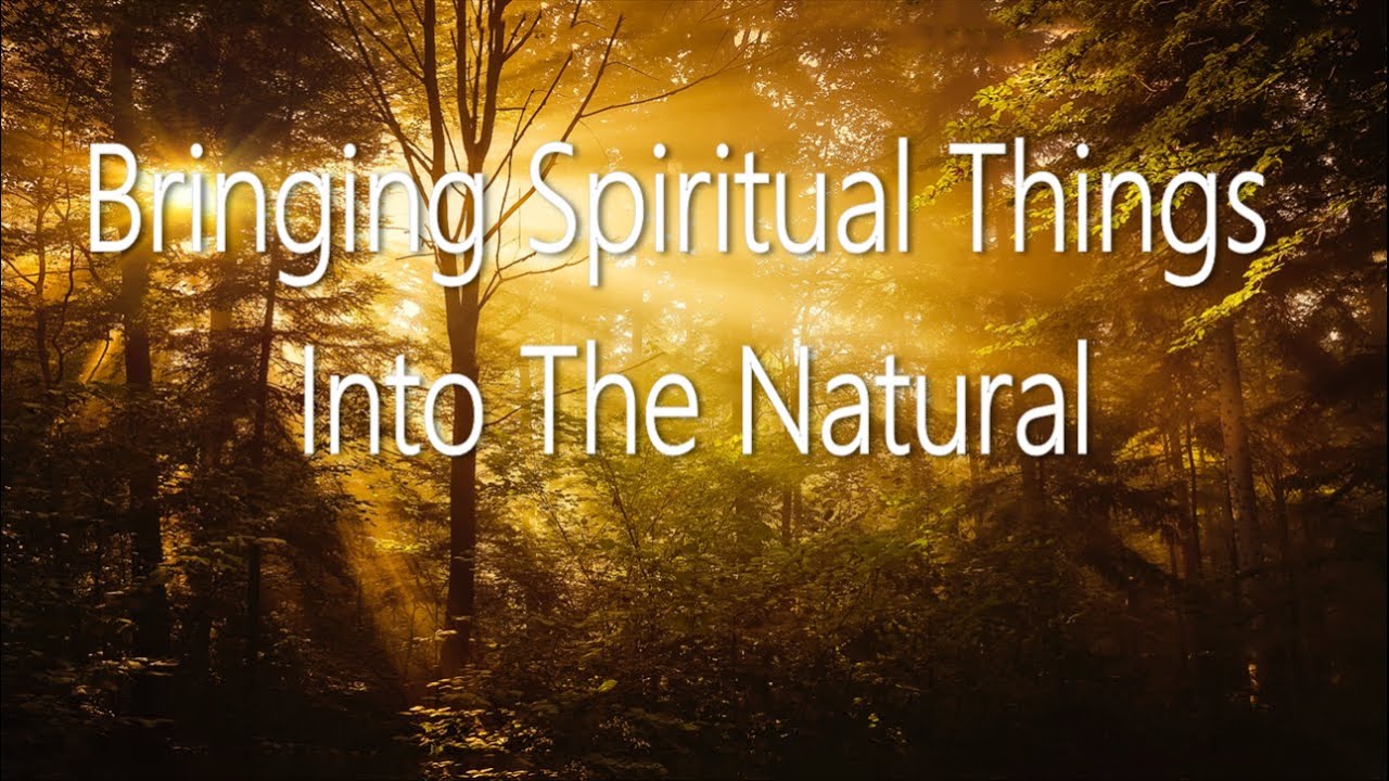 Bringing Spiritual Things Into The Natural - John 3:16 C.M. Sunday ...