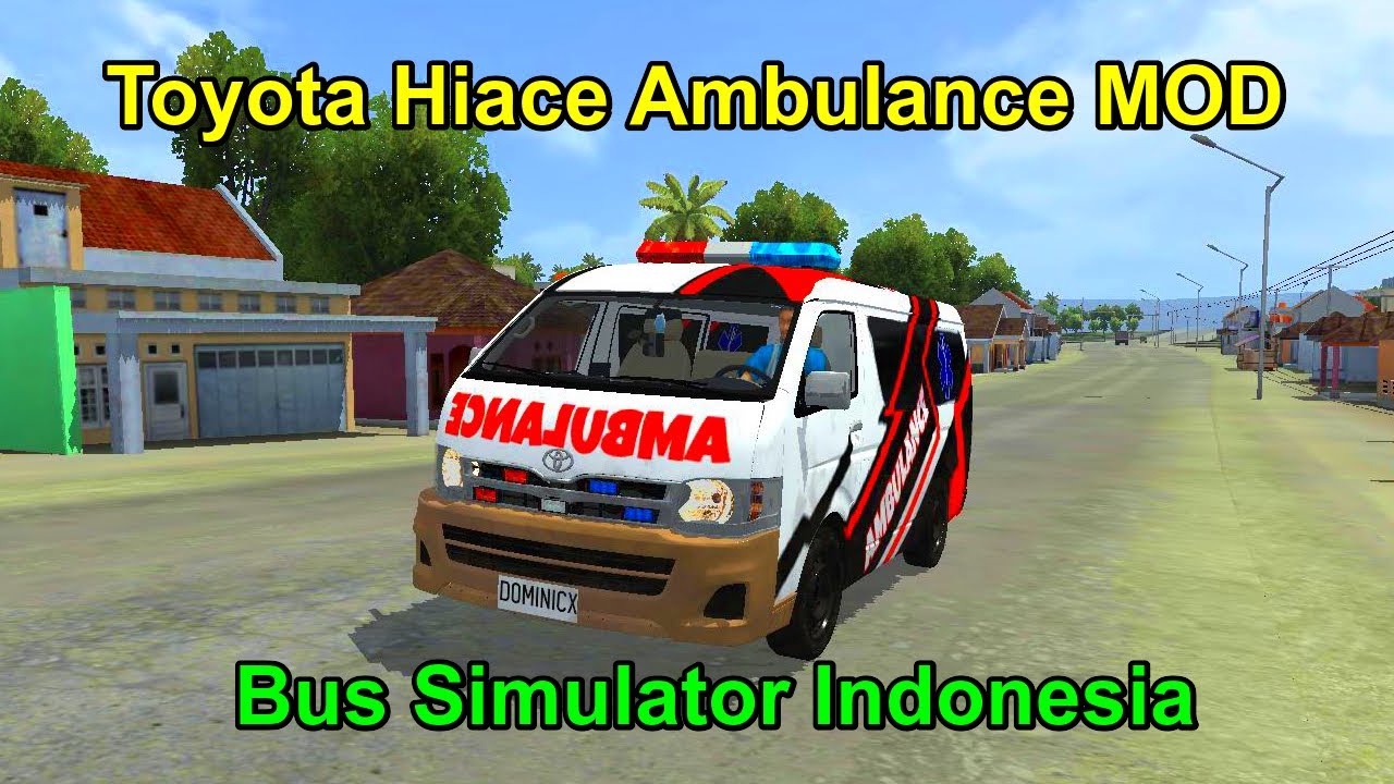 Bus Simulator Indonesia : Toyota Hiace Ambulance MOD | MOD BUSSID ...