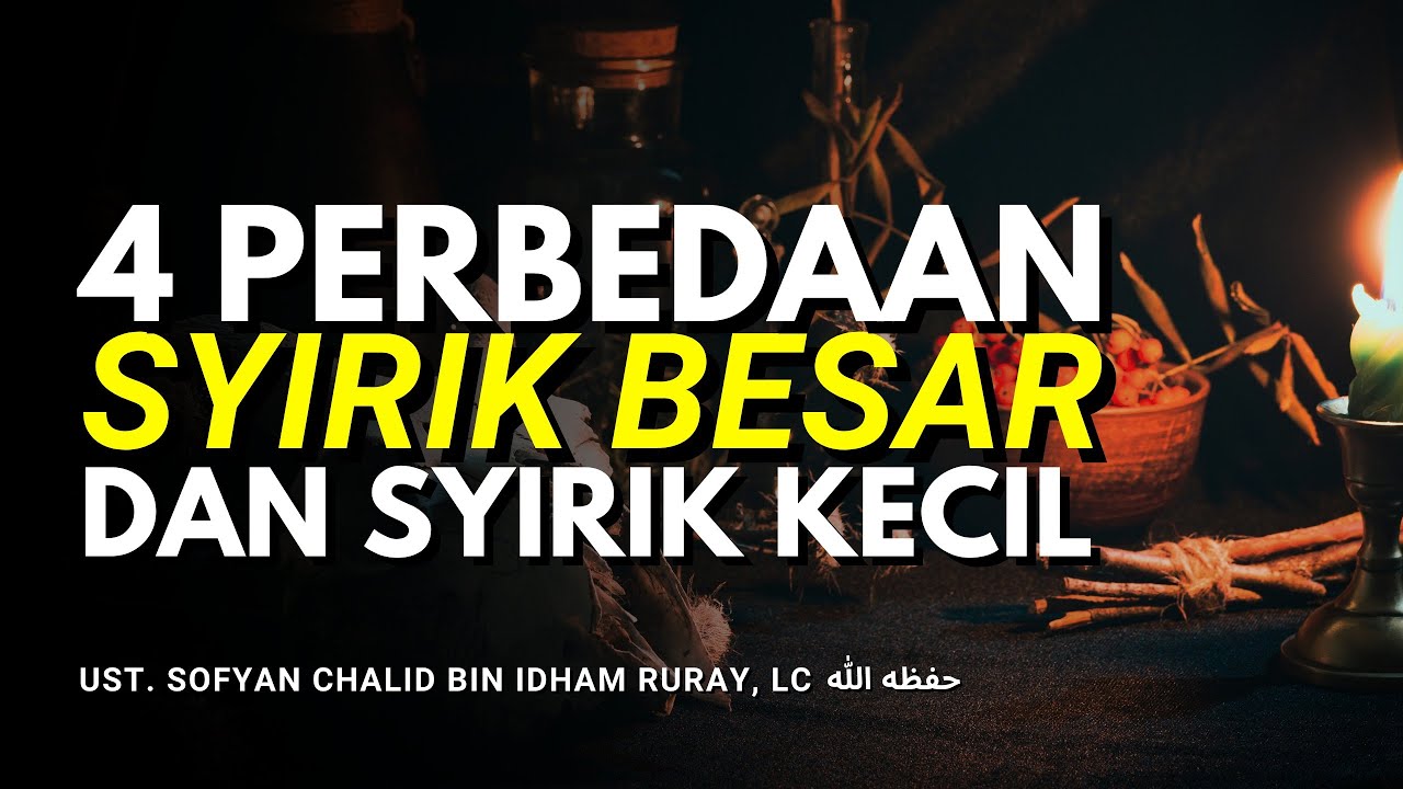 4 PERBEDAAN SYIRIK BESAR DAN SYIRIK KECIL - YouTube