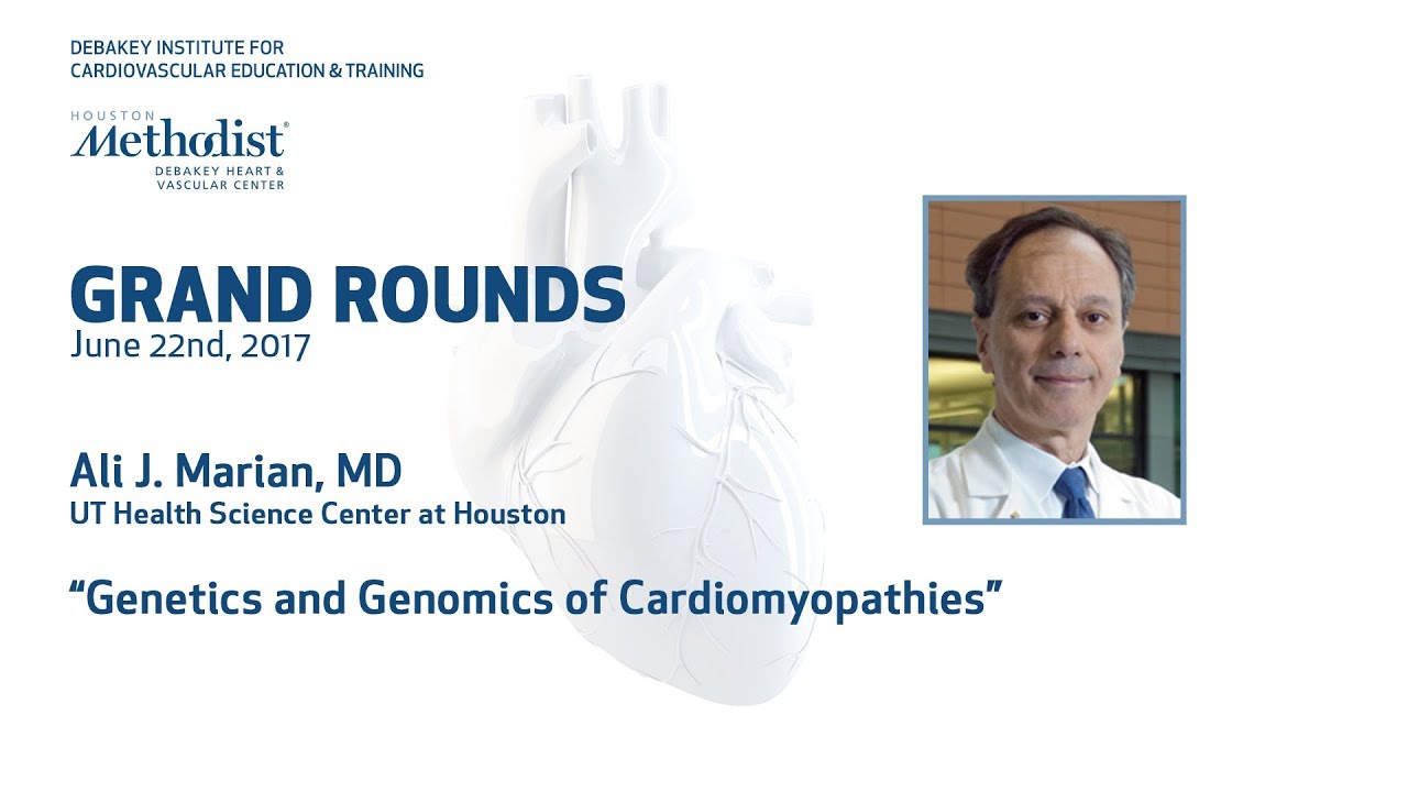 Genetics and Genomics of Cardiomyopathies (ALI J. MARIAN, MD) June 22 ...