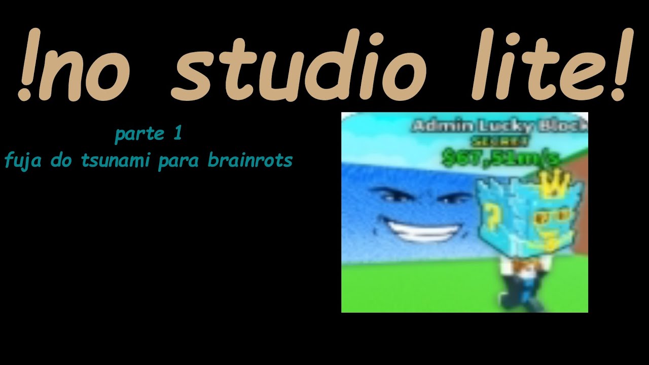 Como fazer fuja do tsunami para brainrots no studio Lite (PARTE 1 ...