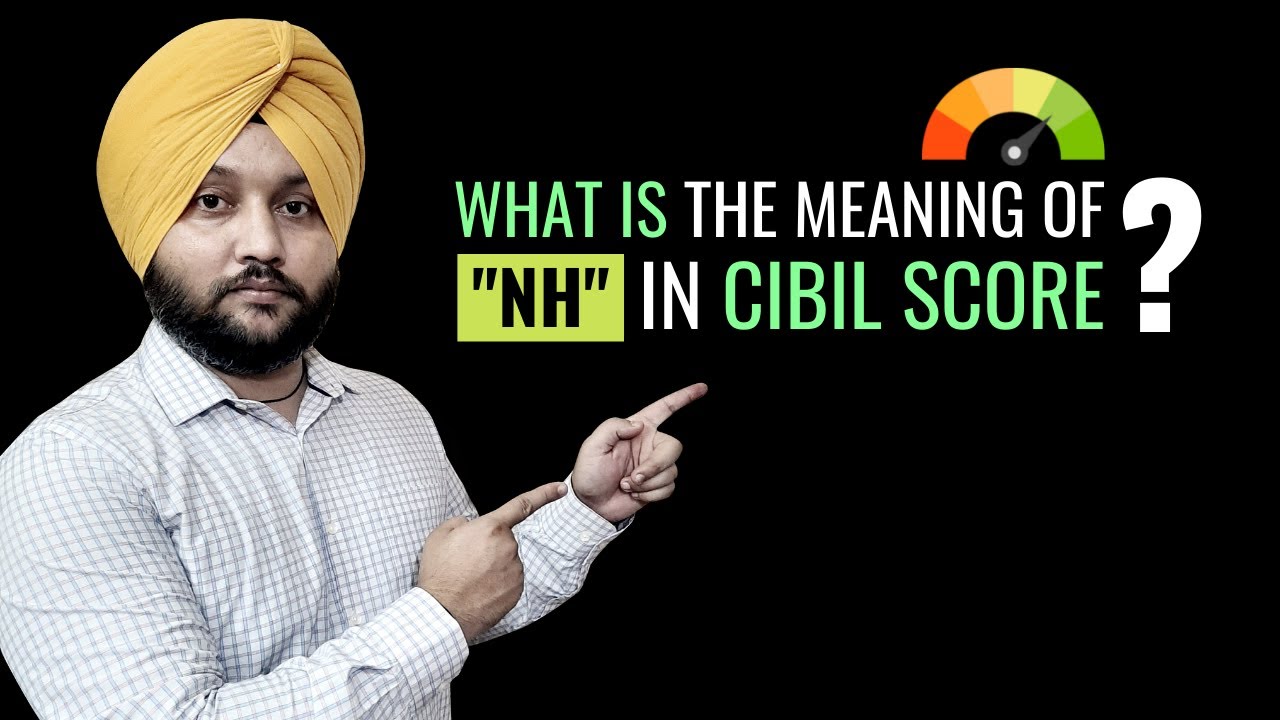 What Is The Meaning Of NH In CIBIL Score YouTube What Is The Meaning Of NH In CIBIL Score YouTube