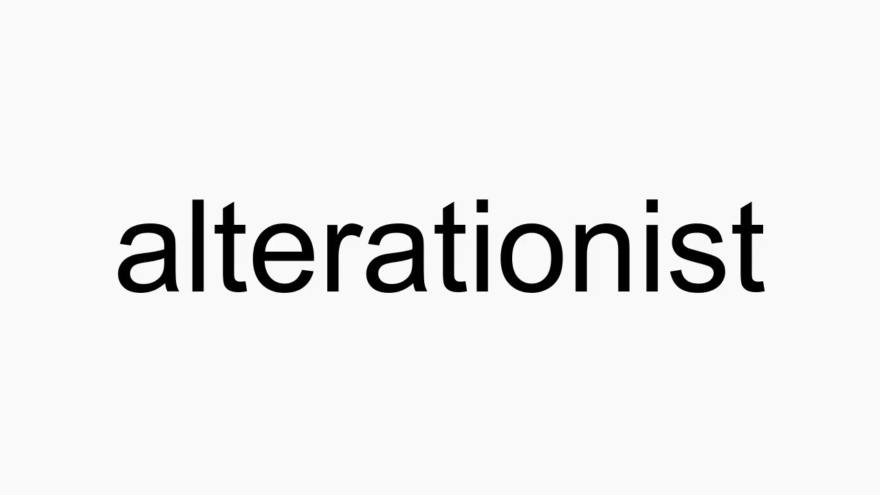 How to pronounce alterationist - YouTube