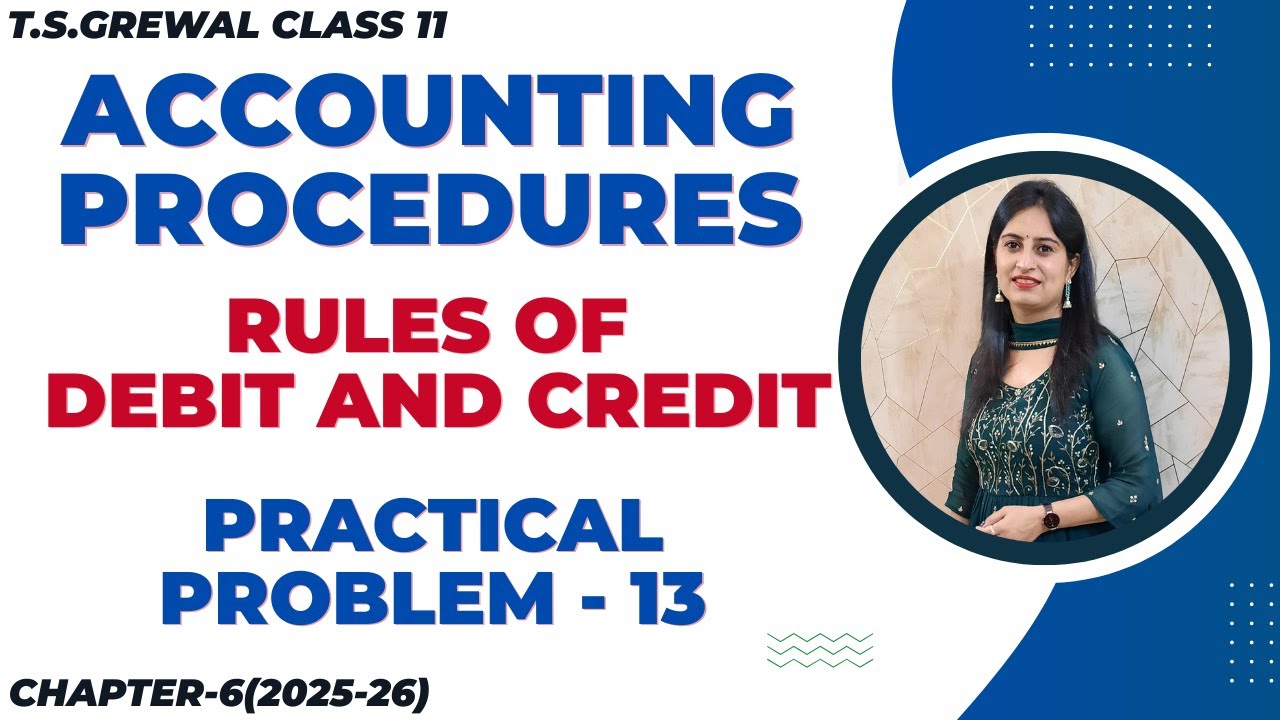 RULES OF DEBIT AND CREDIT Chapter-6 T.S.Grewal Solutions Practical ...