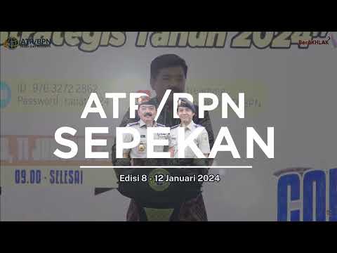 [ATR_BPN SEPEKAN] EPISODE 8-12 JANUARI 2024