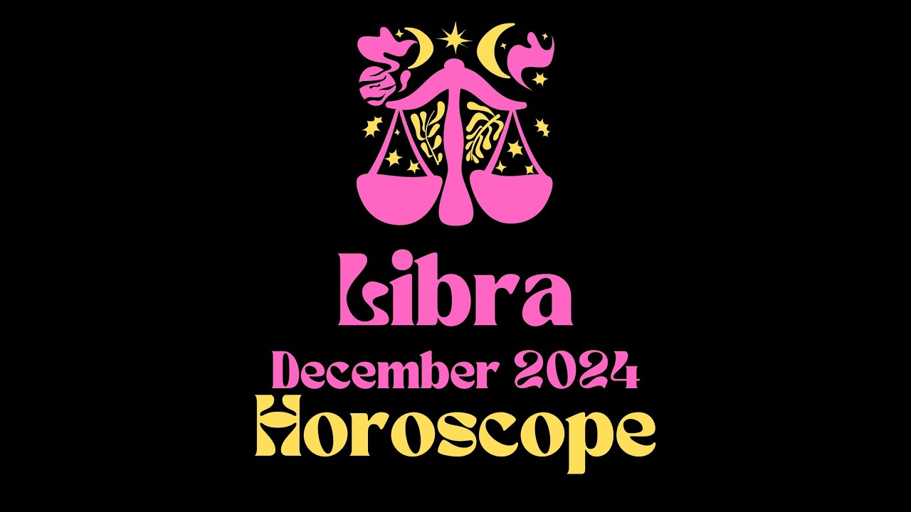Libra December 2024 Horoscope - YouTube