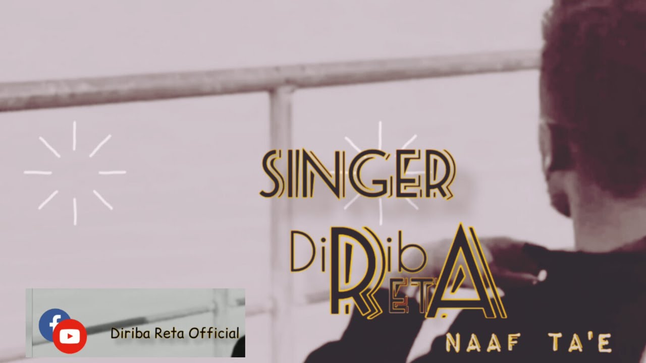 Naaf Ta’e || Diriba Reta - YouTube