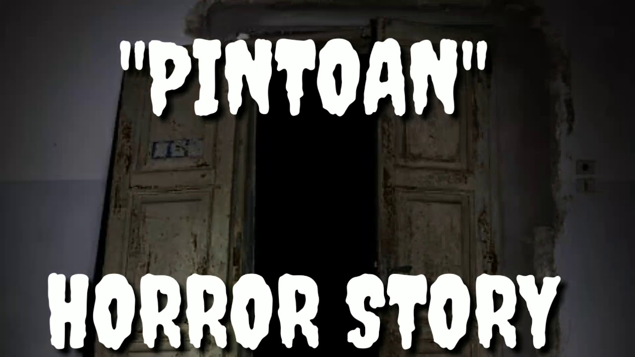 PINTOAN || HORROR STORY || MAKA-NUNO - YouTube