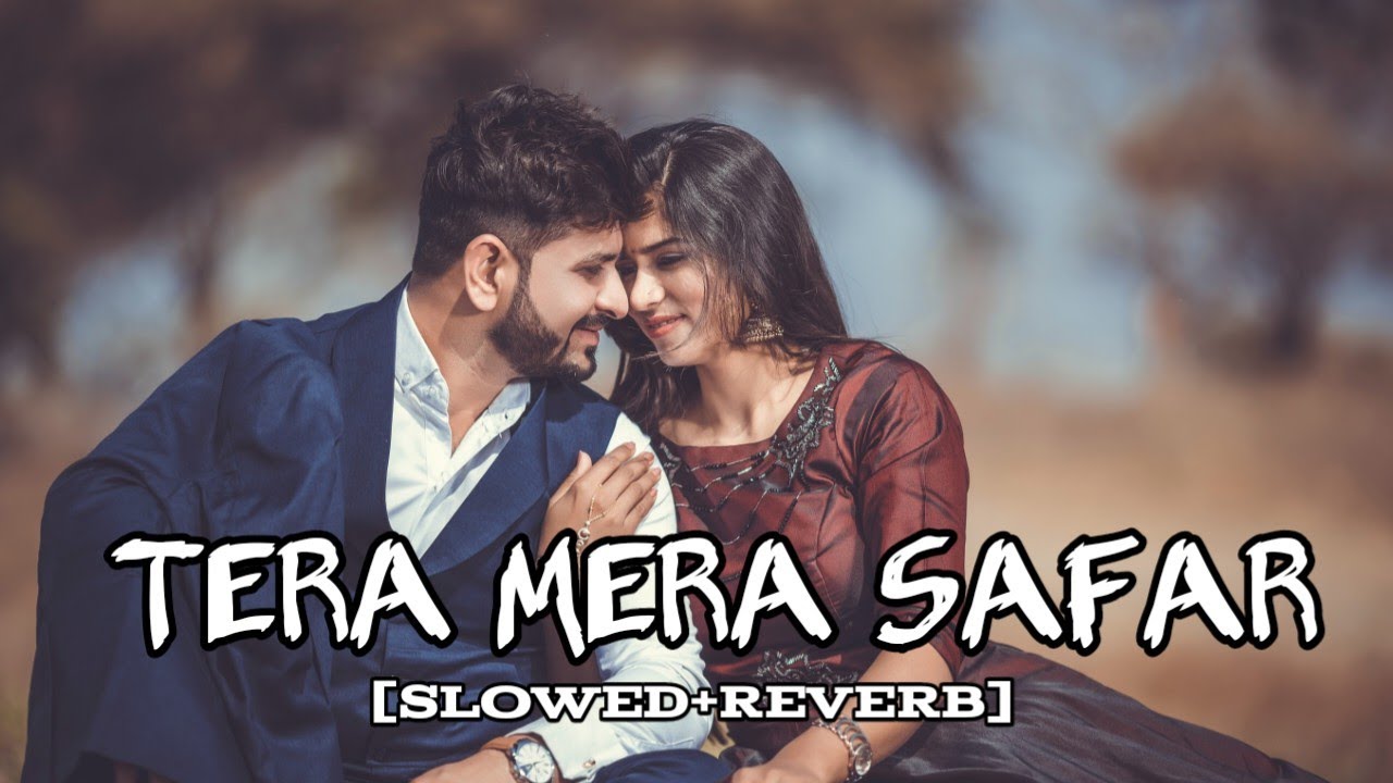 Tera Mera Safar Raha Hai Jo Guzar (Slowed+Reverb) || Npare music ...