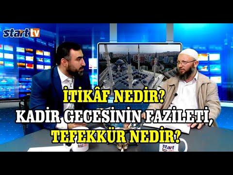 İslamda İtikaf Nedir, Kadir Gecesinin Fazileti, Tefekkür Nedir,