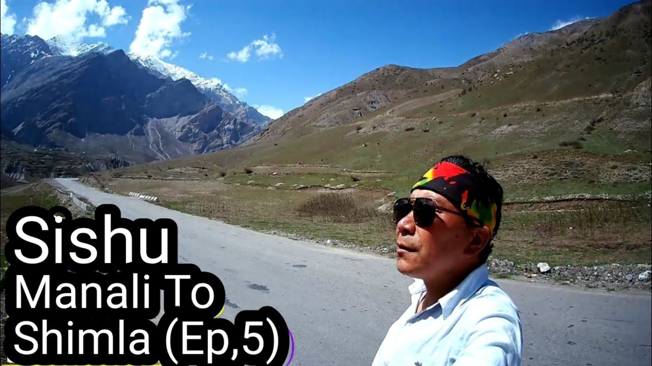 Sishu to shimla/waya manali mandi sundarnagr/no chamba sangla kinnor ...