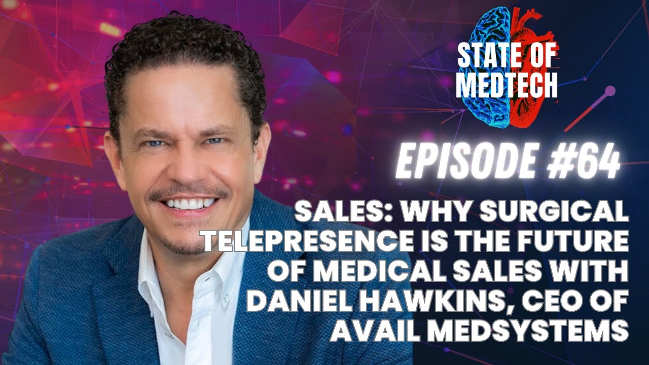 Why Surgical Telepresence is the Future of Medical Sales with Daniel ...