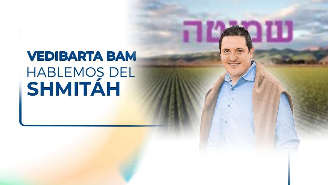 Vedibarta Bam - Hablemos del Shmitáh | Moré Dudu - YouTube