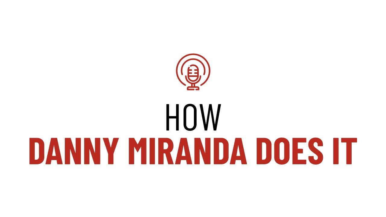 How The Danny Miranda Podcast Became Huge By Solely Focusing On Quality ...